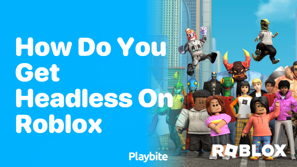 How to Get Headless on Roblox: A Fun Guide to Achieve Your Look - Playbite