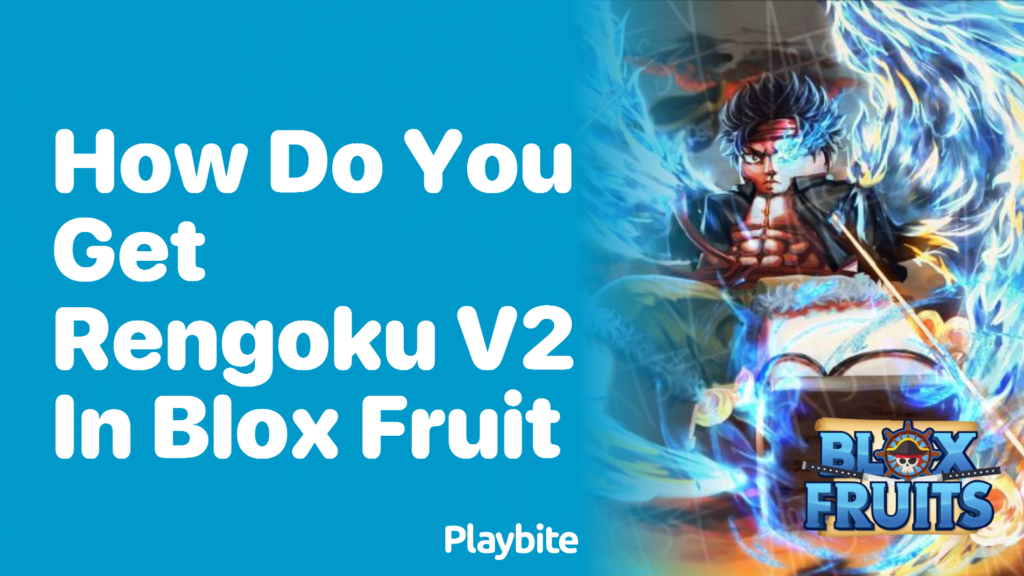 How Do You Get Rengoku V2 in Blox Fruit? - Playbite
