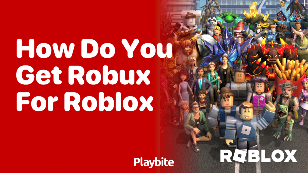 How Do You Get Robux for Roblox? - Playbite