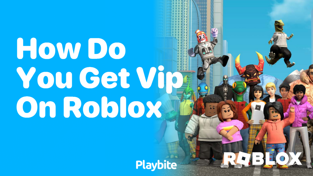 How Do You Get VIP on Roblox? - Playbite