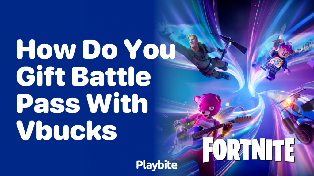 How Do You Gift a Battle Pass with V-Bucks in Fortnite? - Playbite