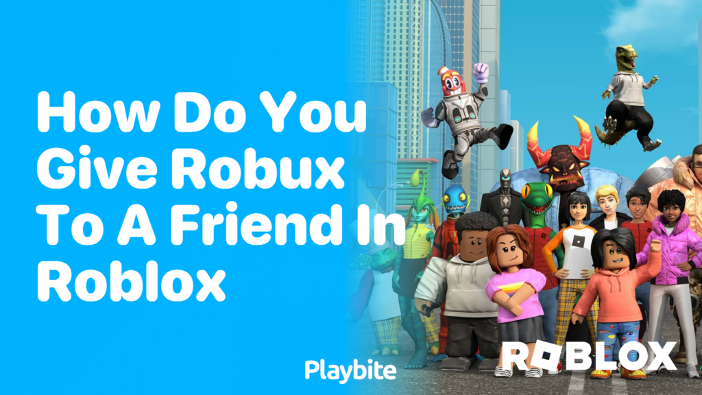 How Do You Give Robux to a Friend in Roblox? - Playbite