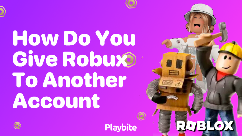 How Do You Give Robux to Another Account? - Playbite