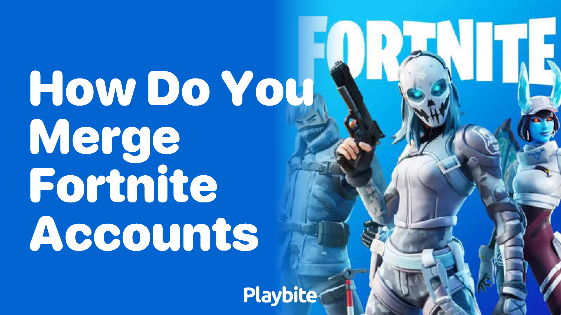 How Do You Merge Fortnite Accounts? - Playbite