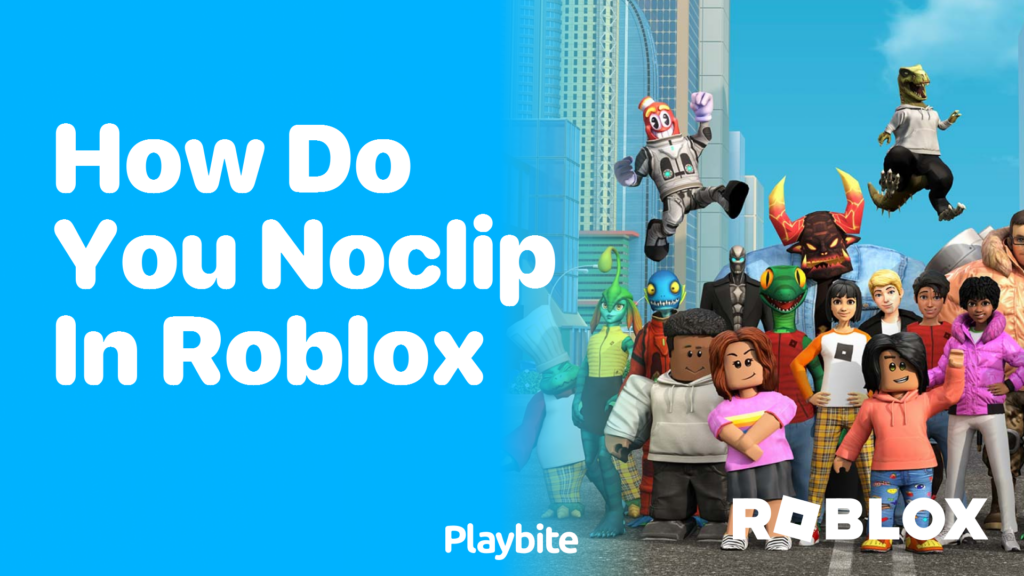 How Do You Noclip in Roblox? - Playbite