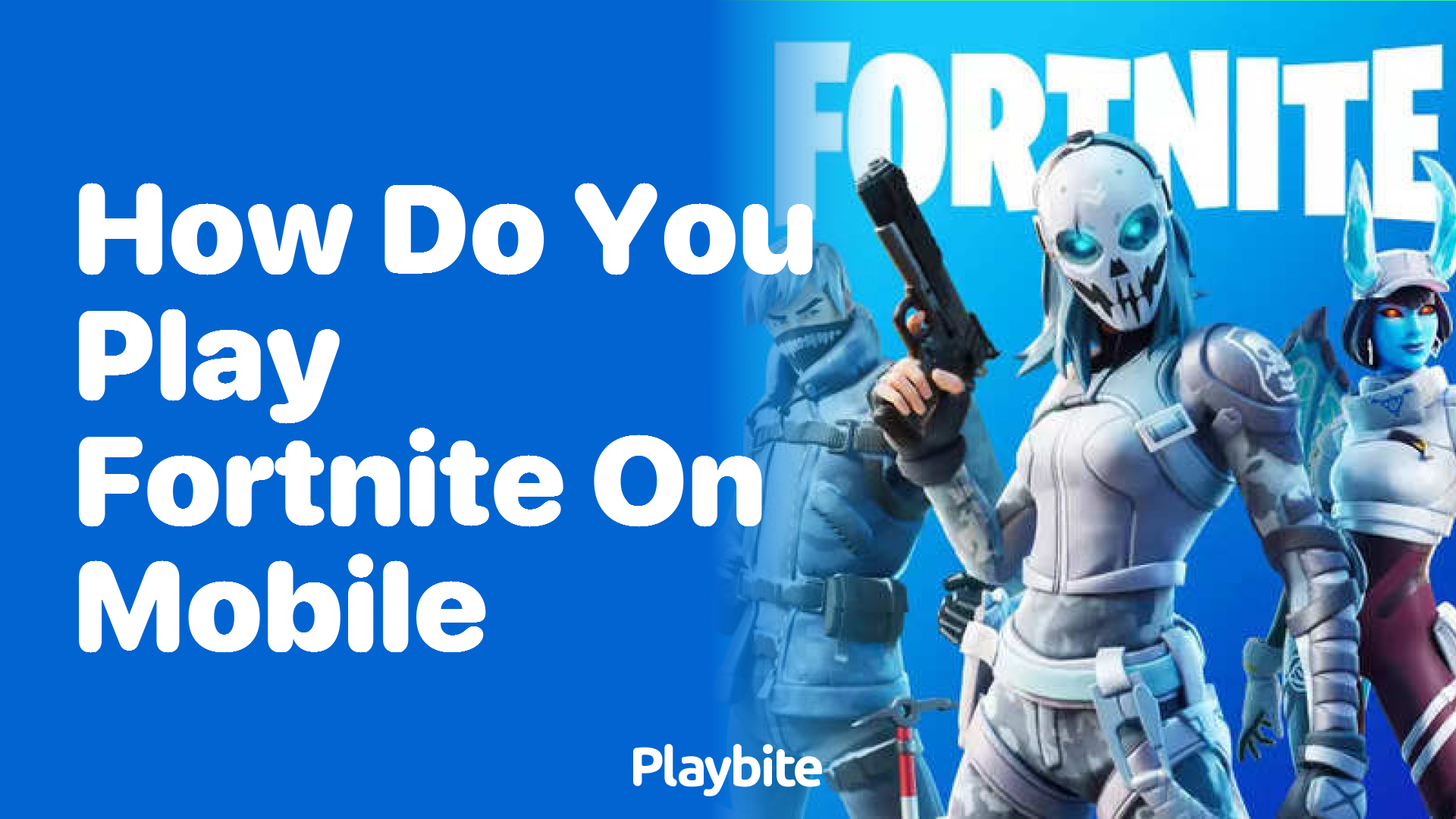 How do You Play Fortnite on Mobile? - Playbite