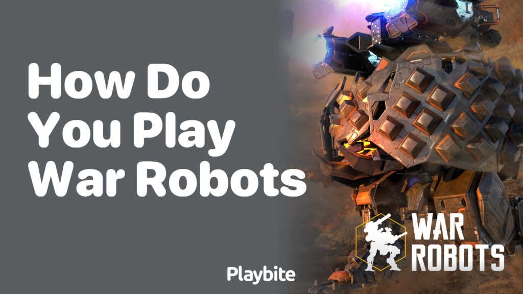 How Do You Play War Robots? Mastering the Game - Playbite