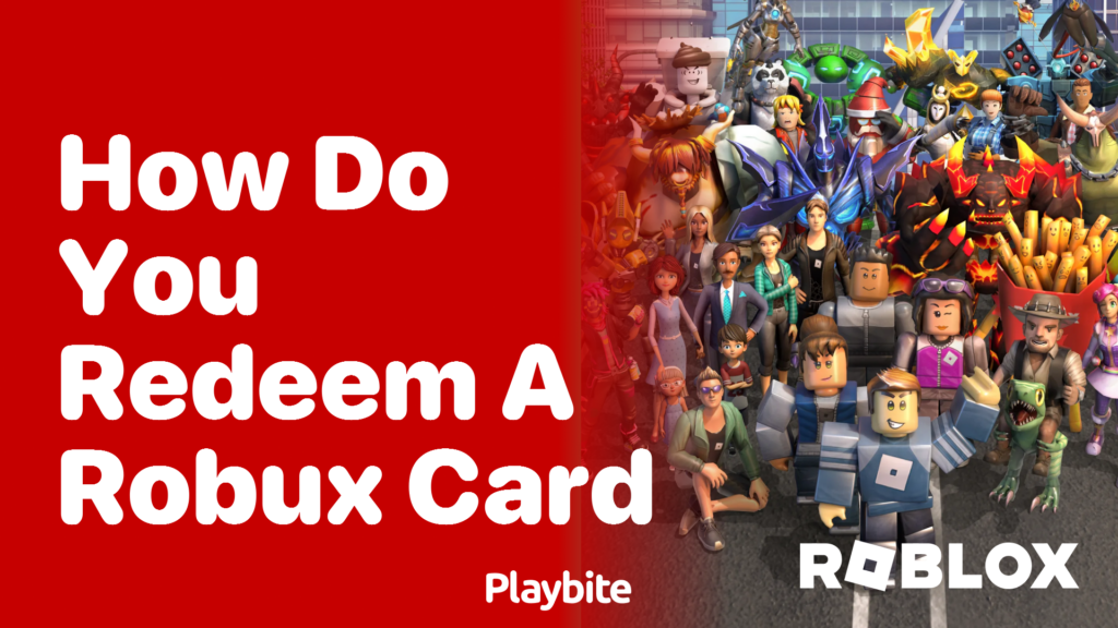 How Do You Redeem a Robux Card? - Playbite