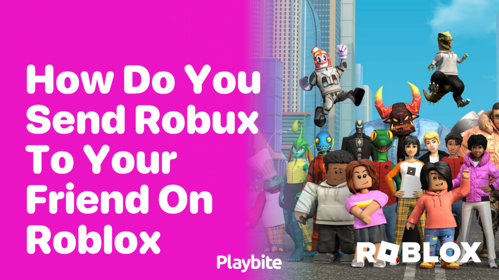 How Do You Send Robux to Your Friend on Roblox? - Playbite