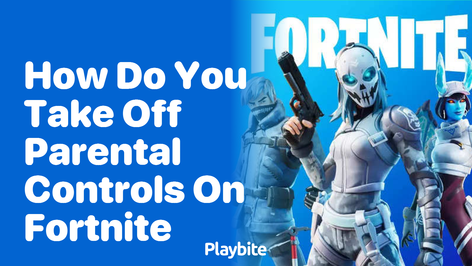How Do You Take Off Parental Controls on Fortnite? - Playbite