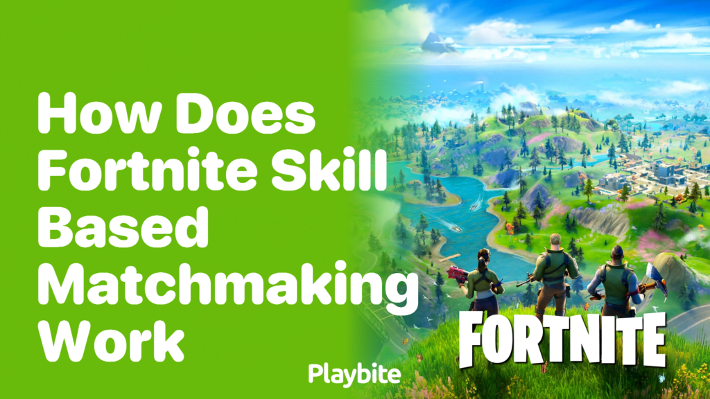 How Does Fortnite Skill-Based Matchmaking Work? - Playbite