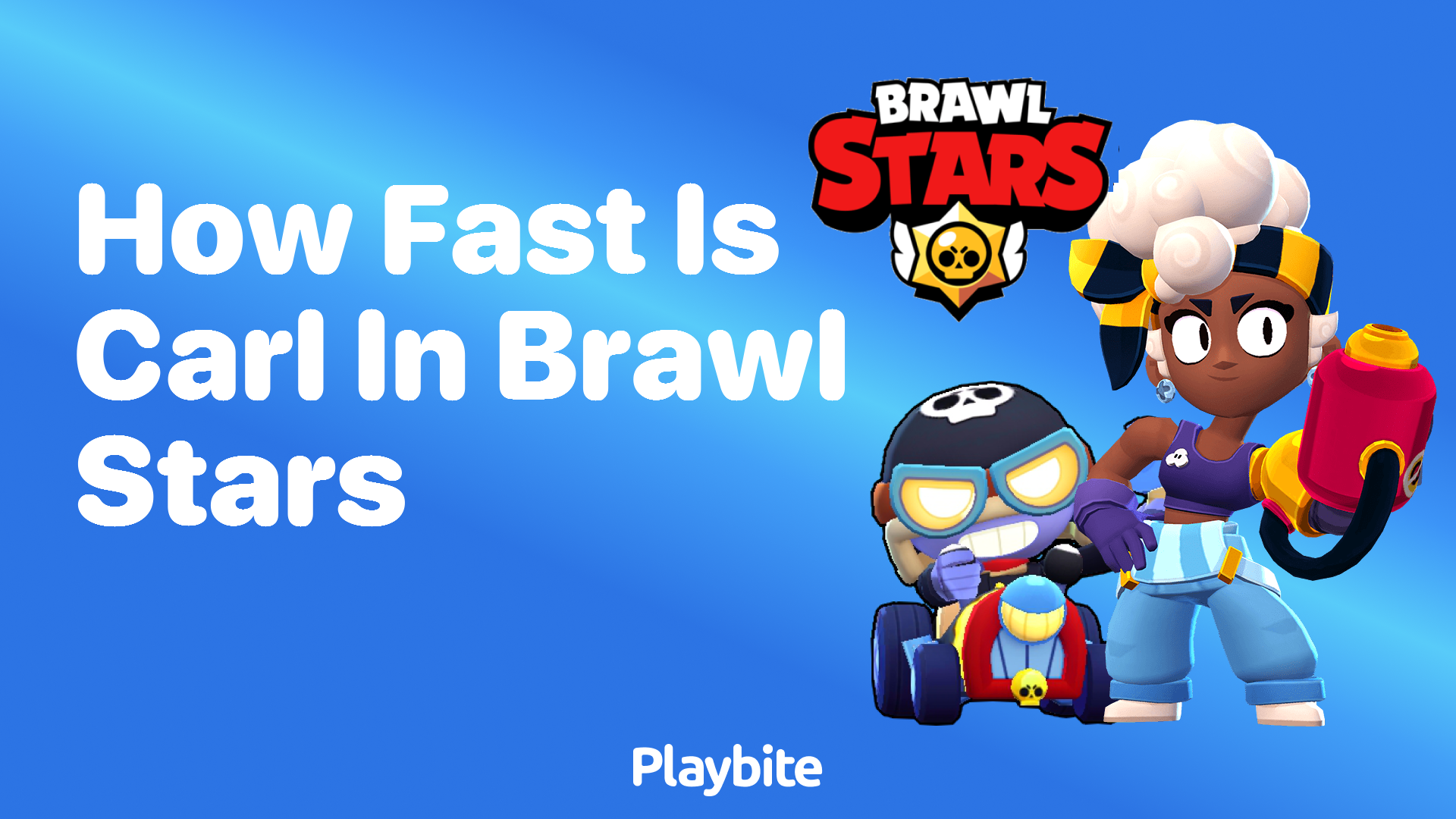 How Fast is Carl in Brawl Stars? - Playbite