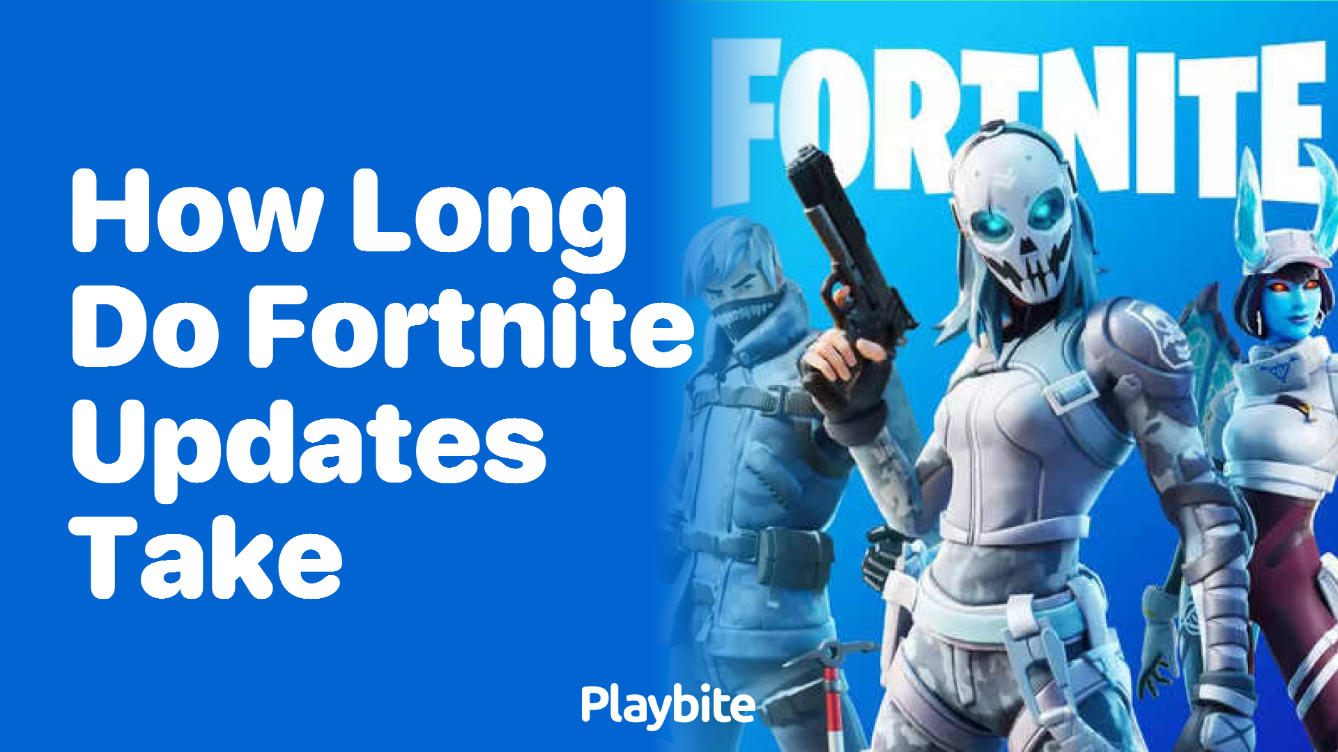 How Long Do Fortnite Updates Take? - Playbite