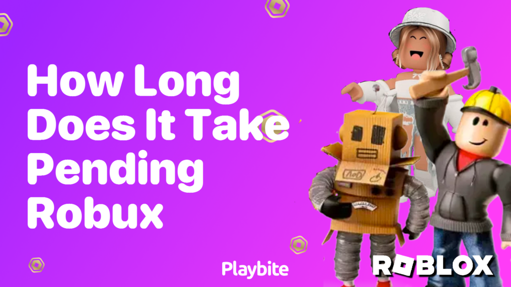 How long does it take for Robux to stop being pending? - Playbite