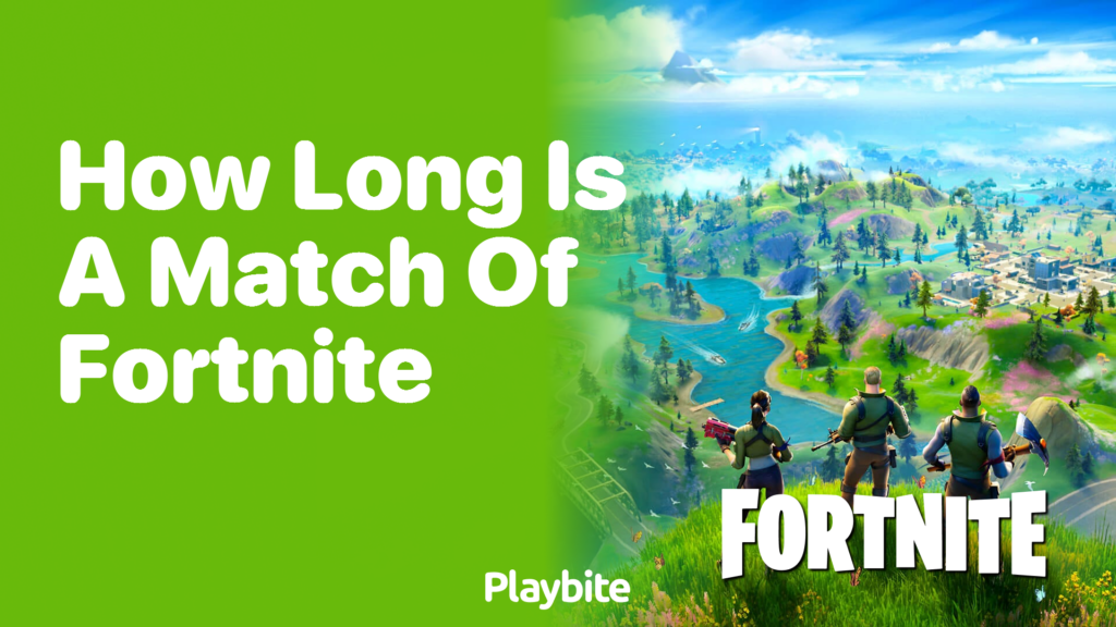 How Long Is a Match of Fortnite? Let's Find Out! - Playbite