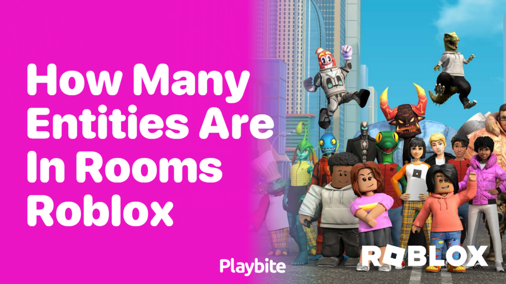 How Many Entities Are In Rooms on Roblox? - Playbite