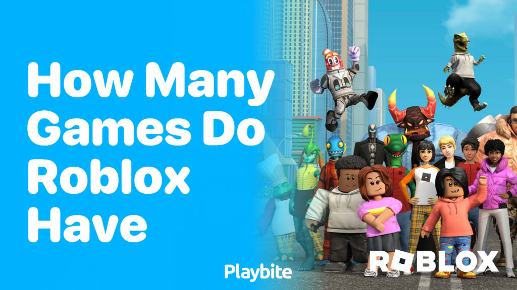 How Many Games Does Roblox Have? Unraveling the Numbers - Playbite