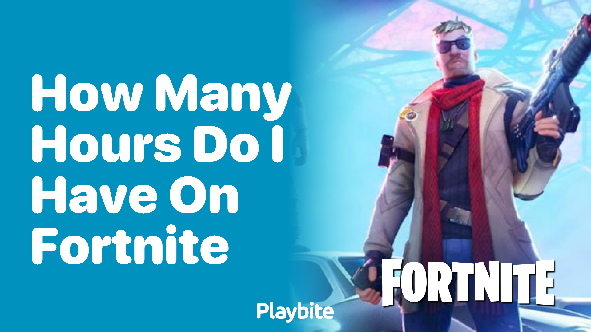 How Many Hours Do I Have on Fortnite? - Playbite