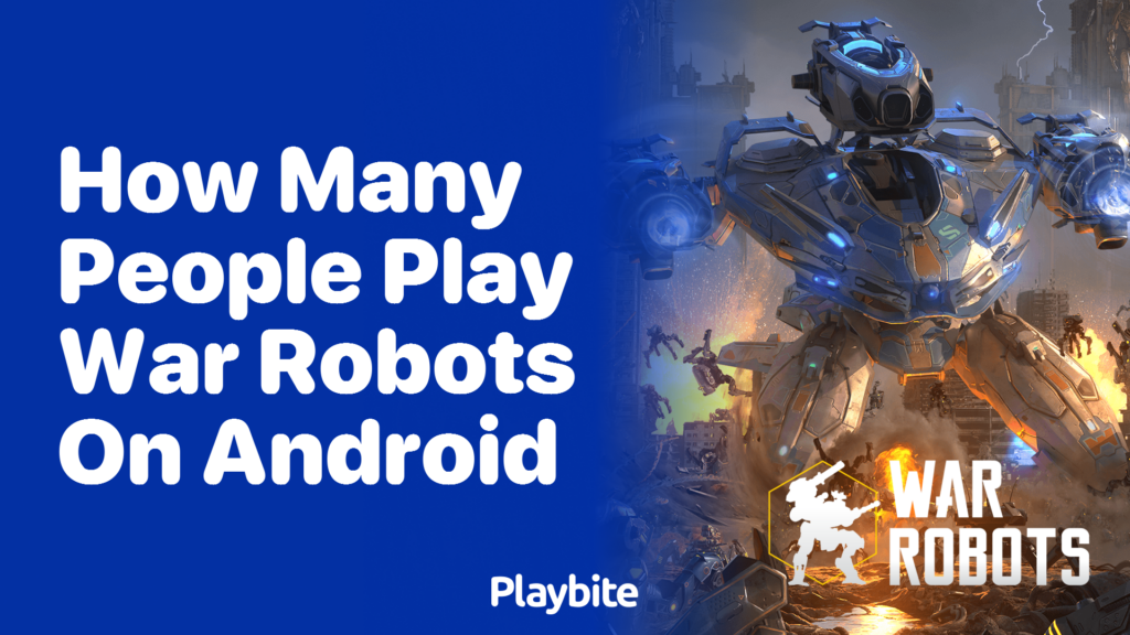 How Many People Play War Robots on Android? - Playbite