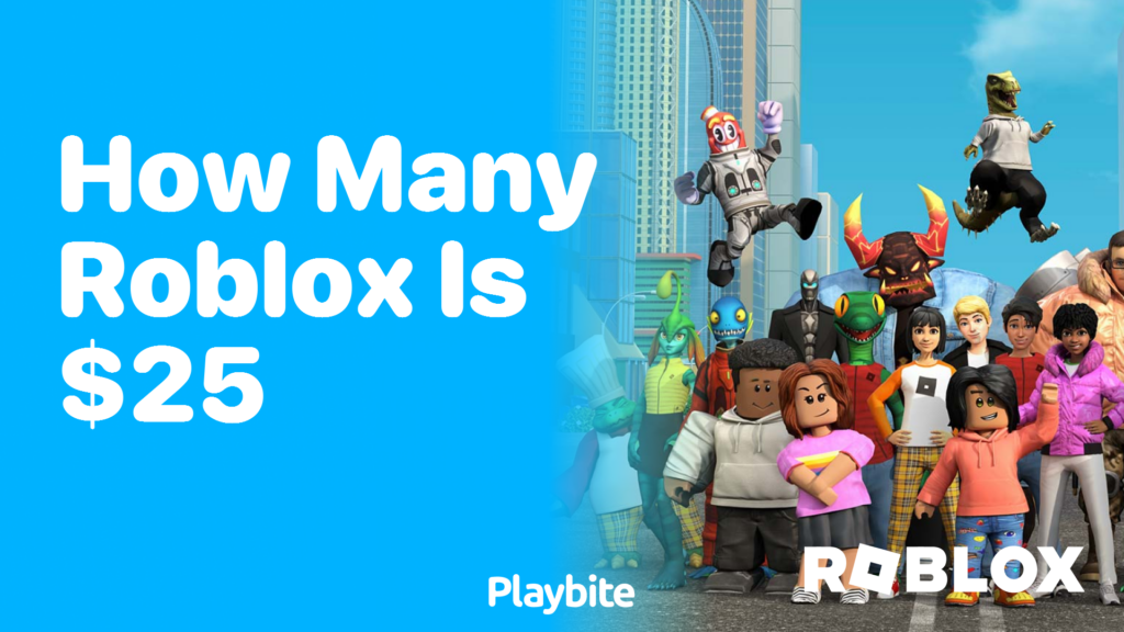 How Many Robux Can You Get With $25? - Playbite