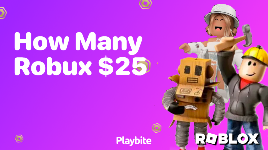 How many Robux can you get with $25? - Playbite