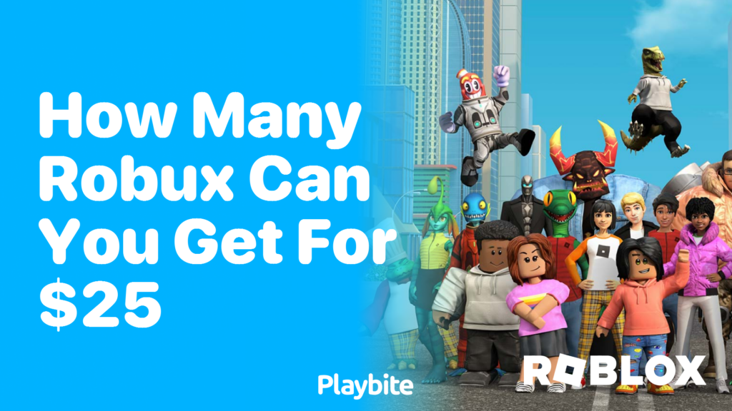 How Many Robux Can You Get for $25? - Playbite