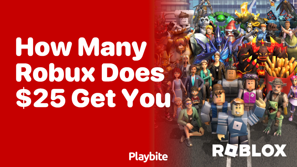 How Many Robux Does $25 Get You? Unwrapping the Mystery - Playbite