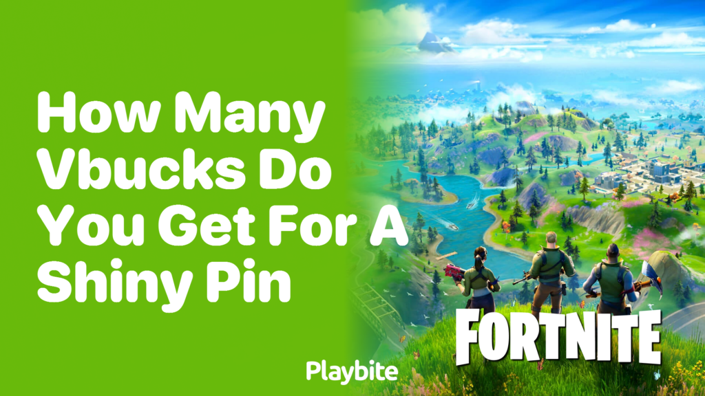 How Many V-Bucks Do You Get for a Shiny Pin? - Playbite