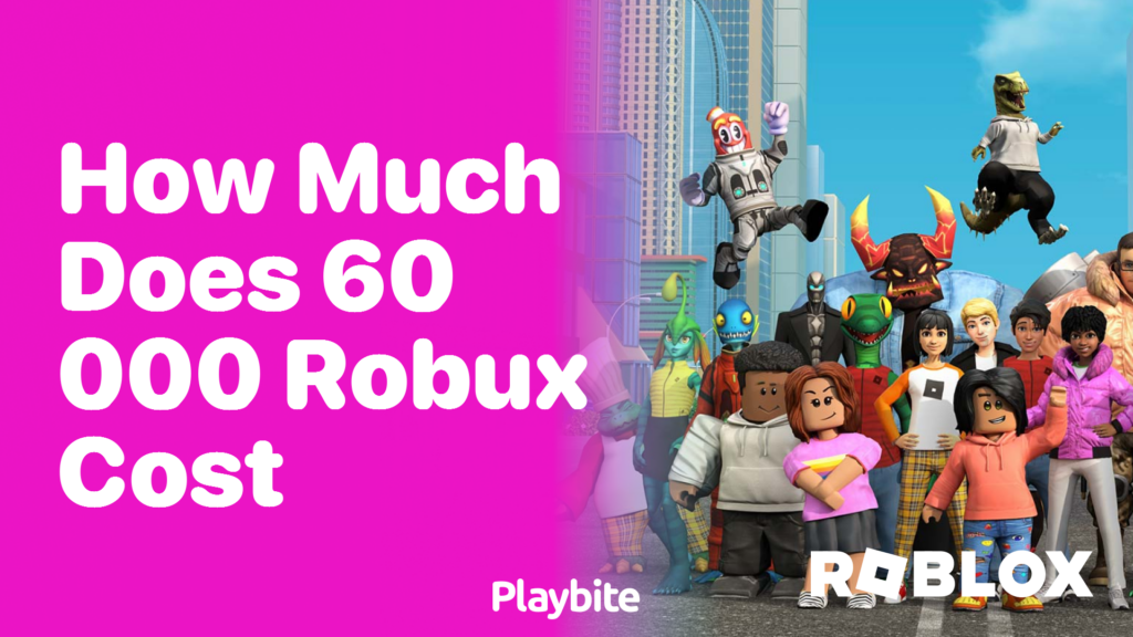 How Much Does 60,000 Robux Cost? - Playbite