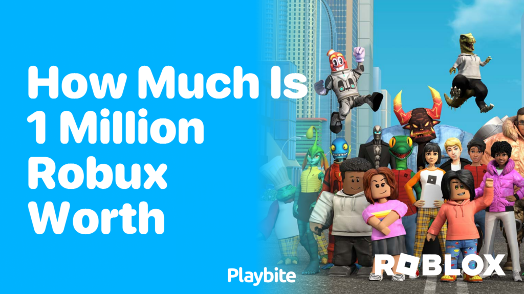 How Much Is 1 Million Robux Worth in Real Money? - Playbite