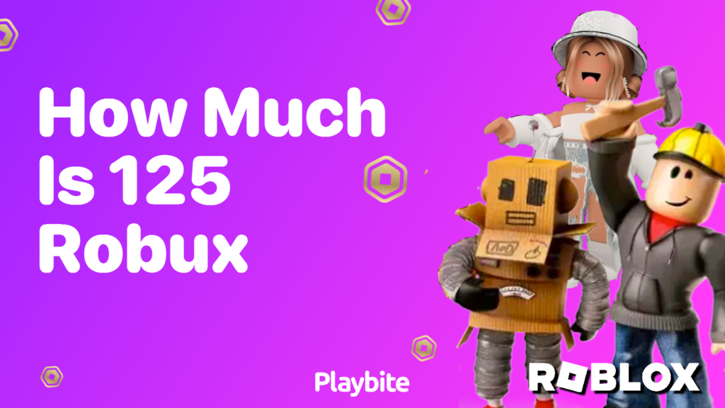 How Much is 125 Robux? Let's Break it Down! - Playbite