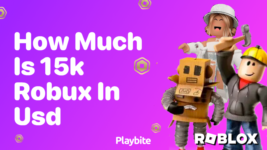 How Much is 15K Robux in USD? Unraveling the Currency of Roblox - Playbite