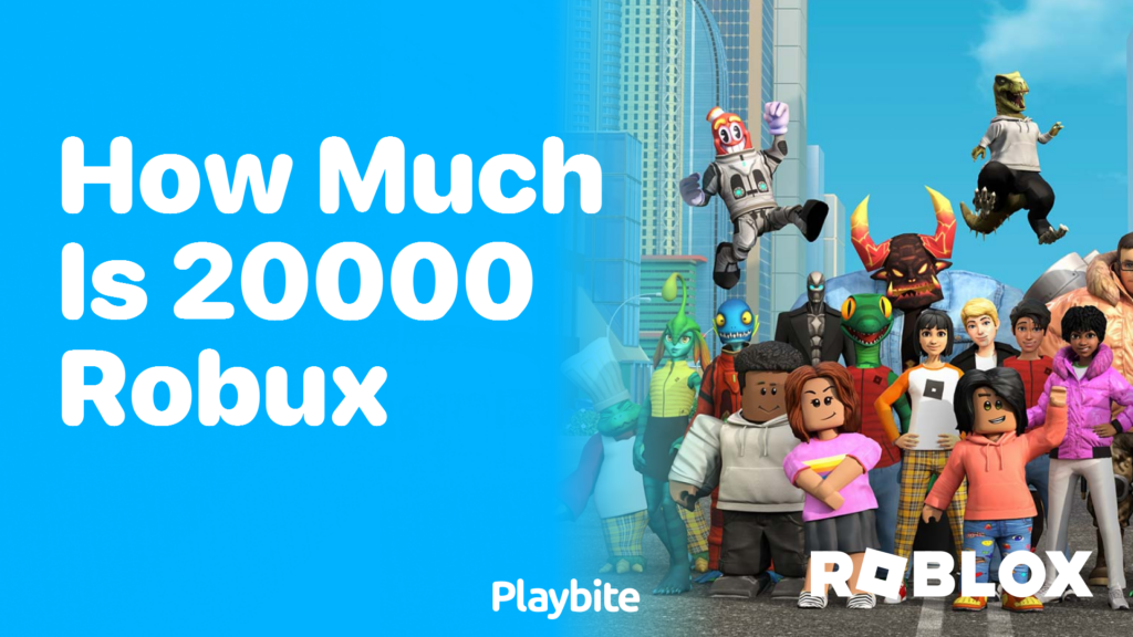 How Much Is 20,000 Robux? - Playbite