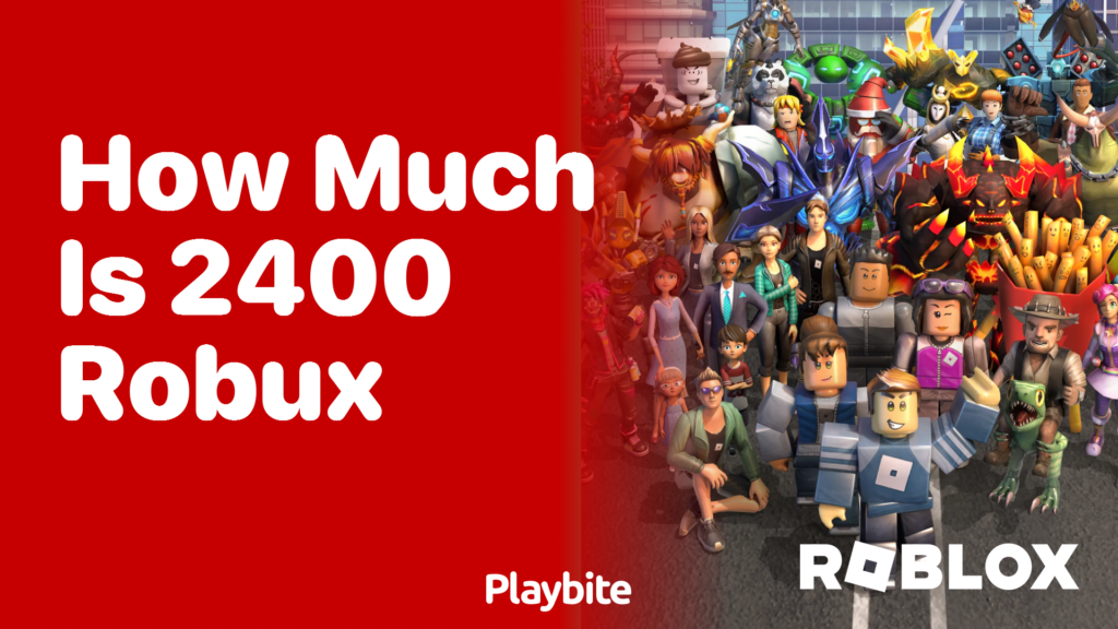 How Much Does 2400 Robux Cost? - Playbite
