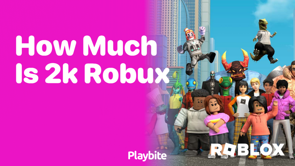 How Much is 2K Robux? Let's Find Out! - Playbite