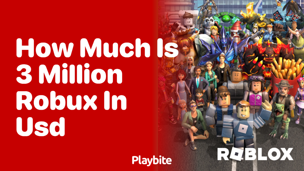 How Much Is 3 Million Robux in USD? - Playbite