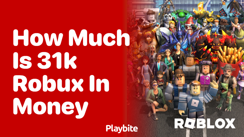 How Much is 31k Robux in Money? - Playbite
