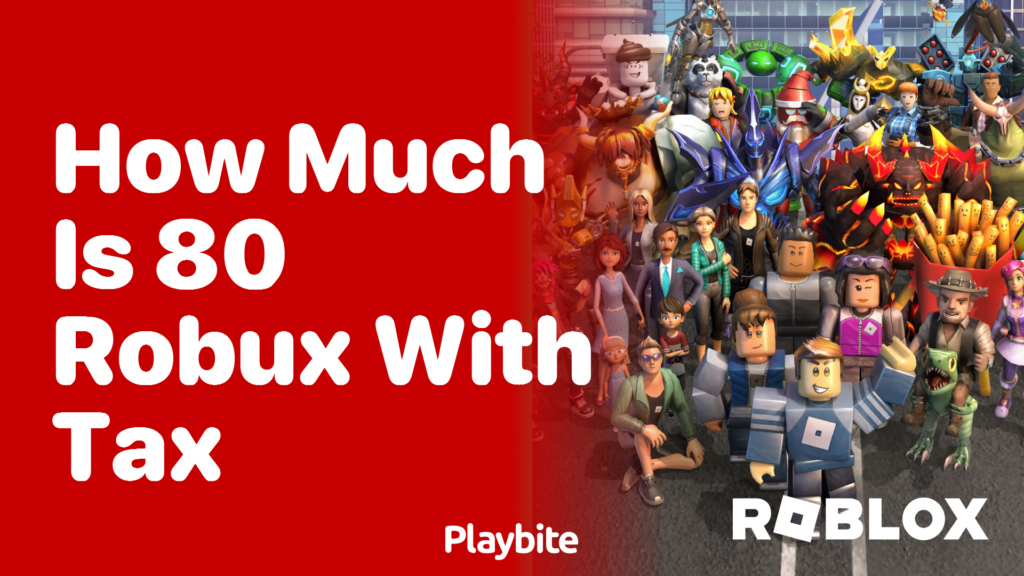 How Much Does 80 Robux Cost with Tax? - Playbite