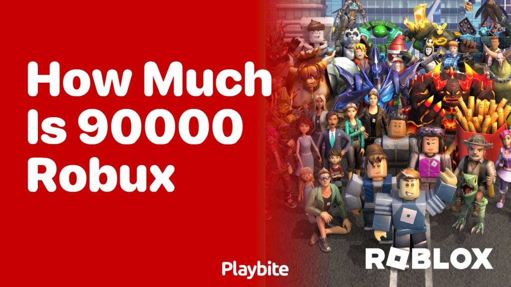 How Much Is 90,000 Robux Worth? - Playbite