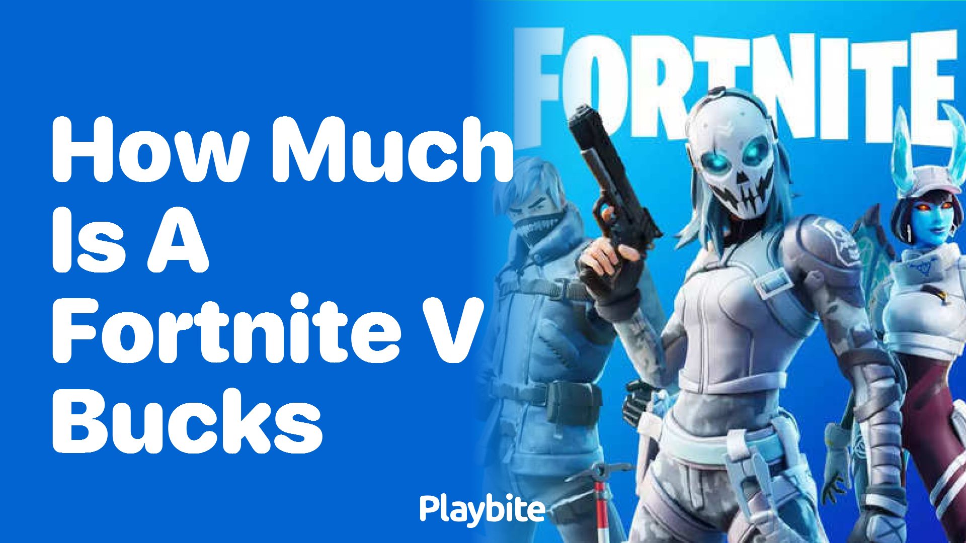 How Much Is a Fortnite V-Buck Worth? - Playbite