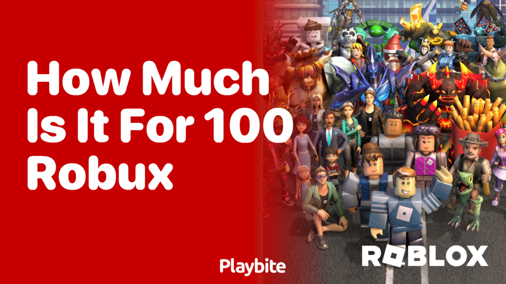 How Much is It for 100 Robux? - Playbite