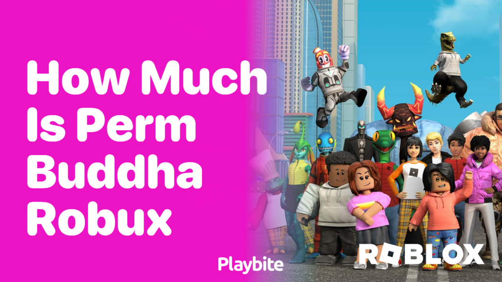 How Much is Perm Buddha Robux? - Playbite