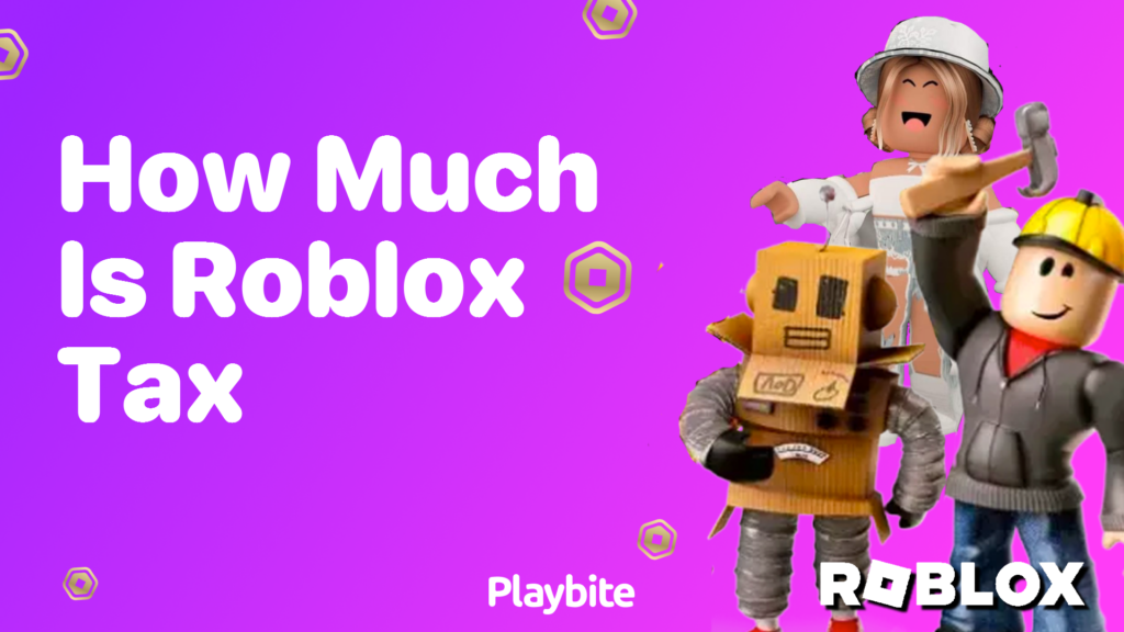Understanding Roblox Tax: How Much Is It? - Playbite