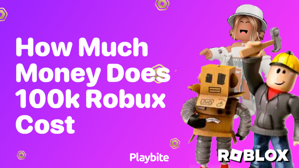 How Much Money Does 100K Robux Cost? - Playbite