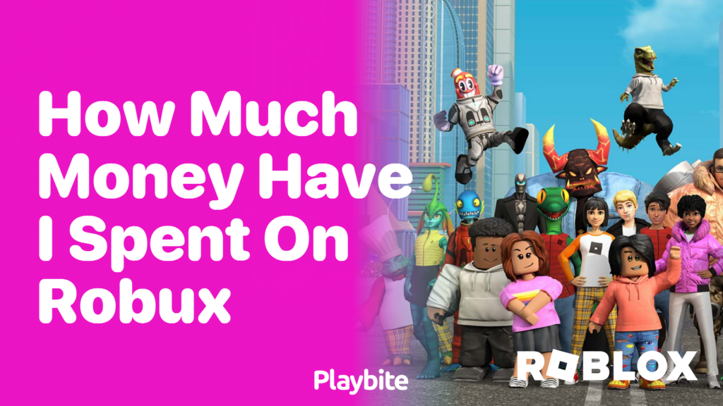 How Much Money Have I Spent On Robux? - Playbite