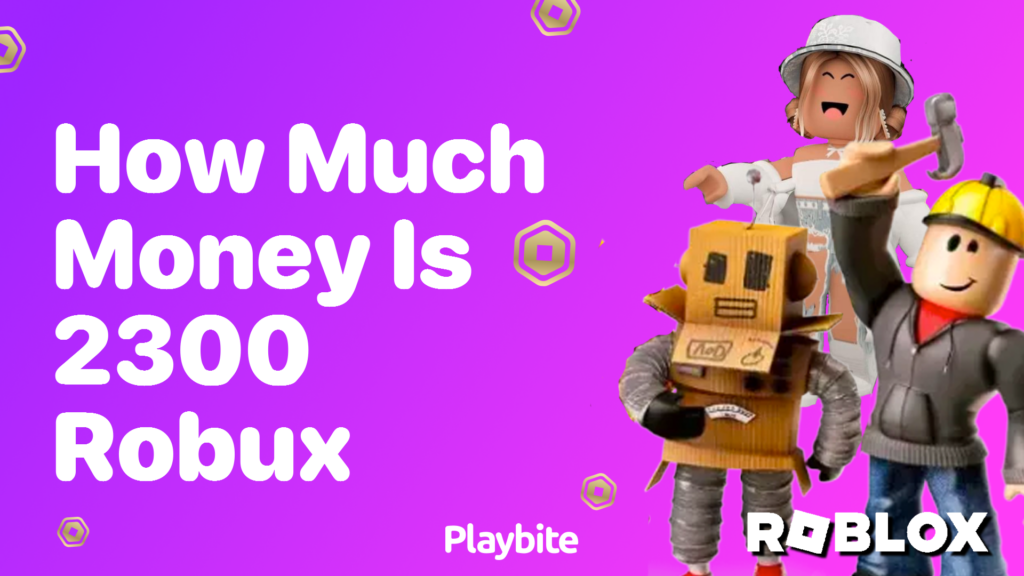 How Much Money is 2300 Robux Worth? - Playbite