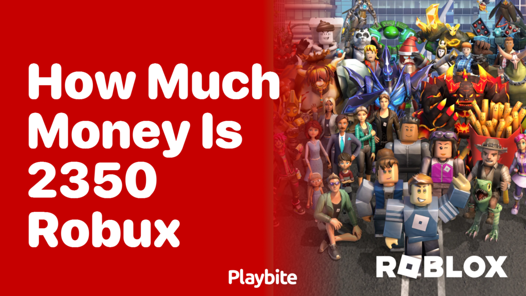 How Much Money is 2350 Robux? - Playbite