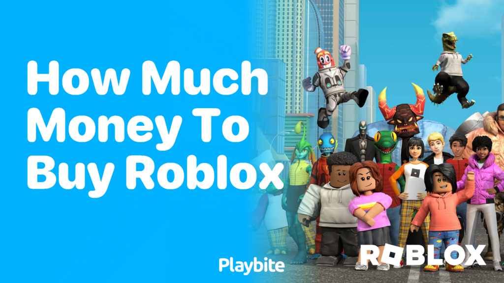 How Much Money Does It Cost to Buy Roblox? - Playbite