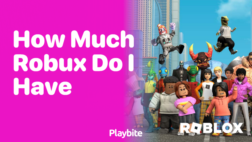 How Much Robux Do I Have? Find Out Quickly! - Playbite