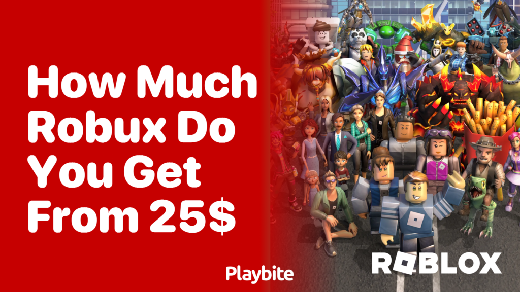 How Much Robux Can You Get with $25? - Playbite